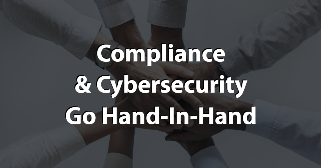Compliance & Cybersecurity Go Hand-In-Hand - HIPAA Secure Now!