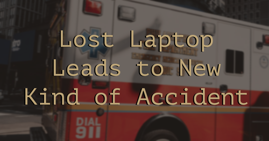Lost Laptop Leads to New Kind of Accident - HIPAA Secure Now!