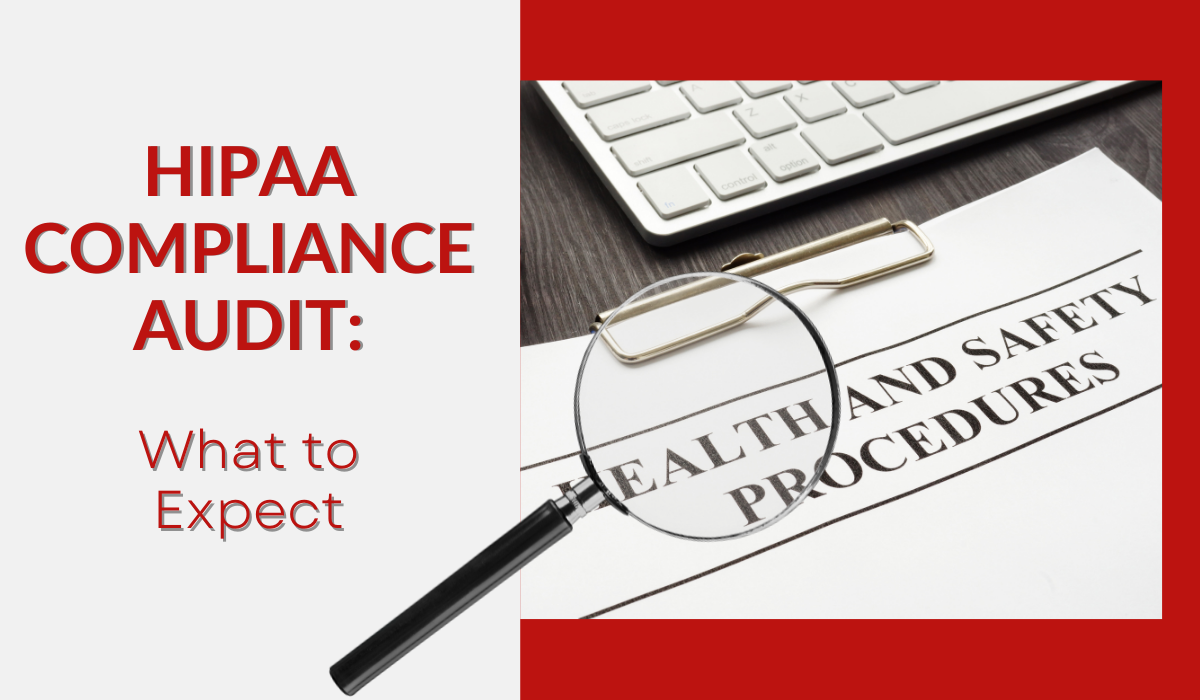 HIPAA Compliance Audit: What to Expect - HIPAA Secure Now!