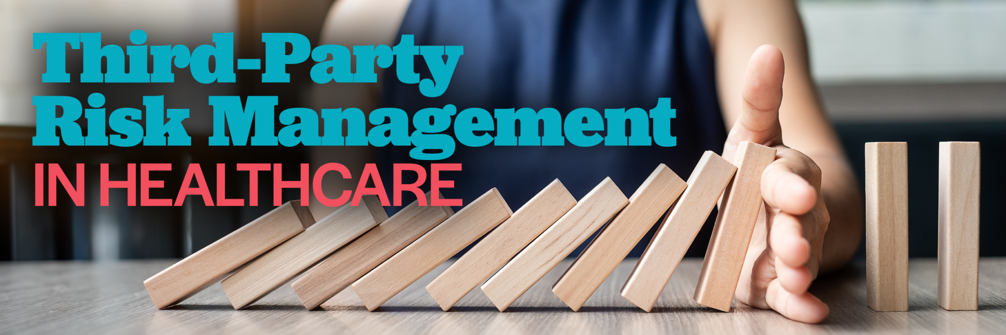 Third-Party Risk Management in Healthcare - HIPAA Secure Now!